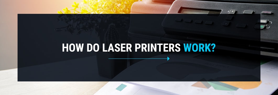 How Do Laser Printers Work? | Supplies Outlet LLC