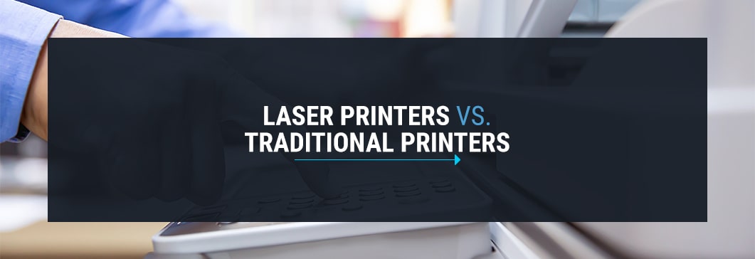 Laser Printers vs. Traditional Printers | Supplies Outlet LLC